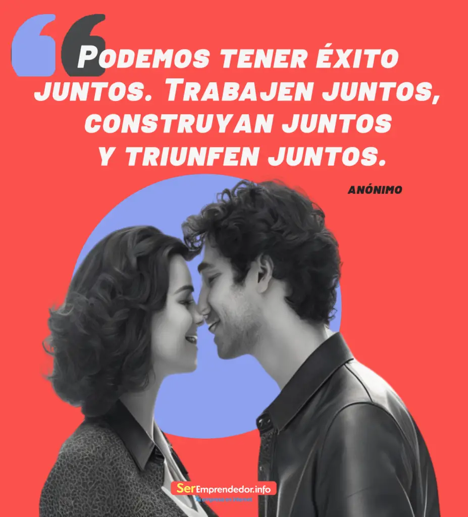 Frases de Éxito en Pareja. ¡Emprendimiento y Amor juntos!