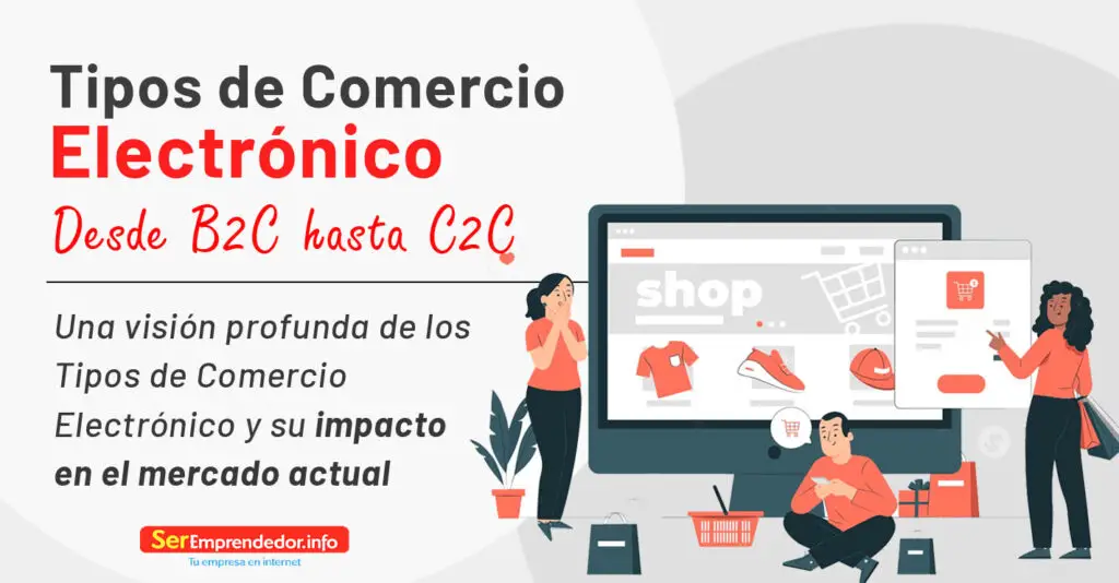 Tipos de Comercio Electrónico. Desde B2C hasta C2C